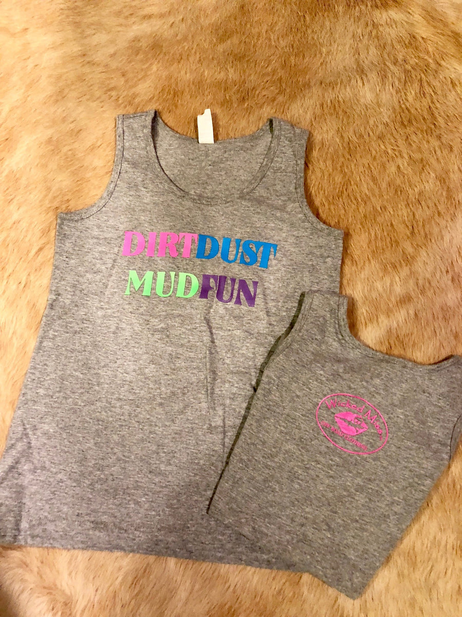 DIRT, DUST, MUD, FUN Tank Top – Wicked Miss Off Road Clothing
